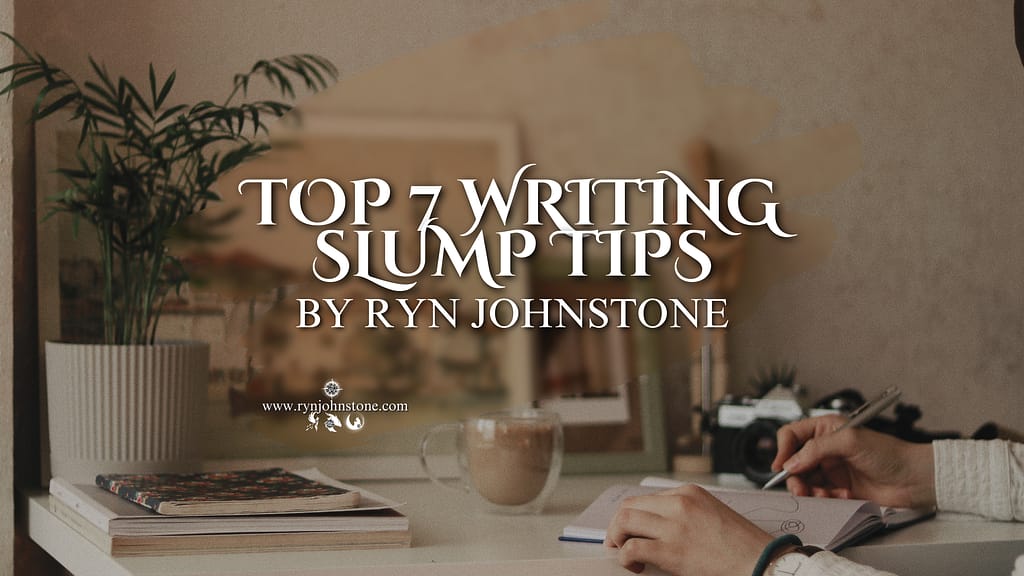 7 Best Secrets To Shatter Horrible Writing Slumps - Ryn Johnstone