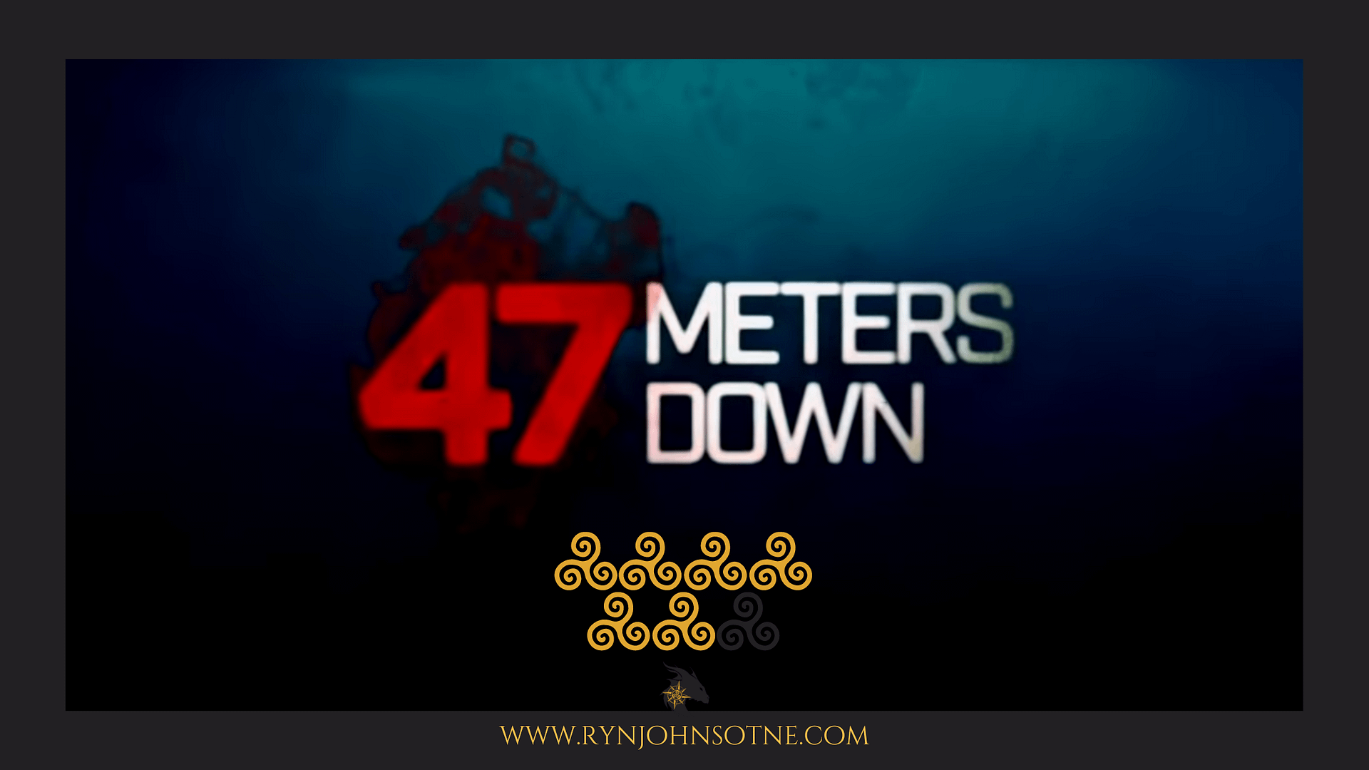Somehow Better Than The Sequel - 47 Meters Down Review - Ryn Johnstone